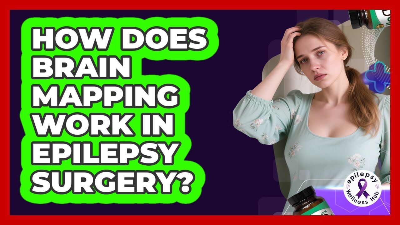 How Does Brain Mapping Work In Epilepsy Surgery? - Epilepsy Wellness Hub