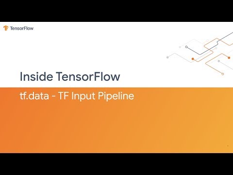 Inside TensorFlow: tf.data - TF Input Pipeline