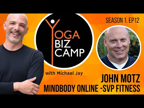 Yoga Biz Camp - John Motz - Mindbody Online SVP & GM, of Fitness & Integrative Health