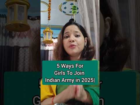 5 Ways For Girls To join India Army 2025| Join Indian Army|