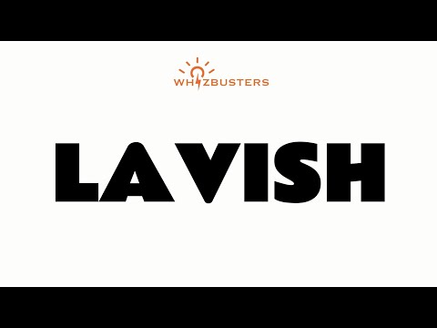 LAVISH (adjective) Meaning with Examples in Sentences | GRE GMAT LSAT SAT ESL