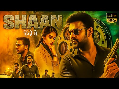 Shaan (2025) | Prabhas New Action Thriller Full Movie | Hindi Dubbed South Indian Movie