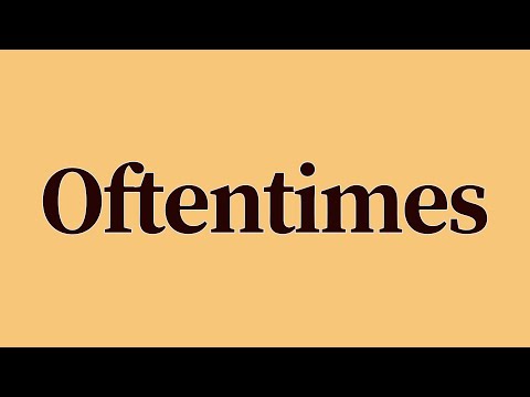 Oftentimes Meaning and Definition