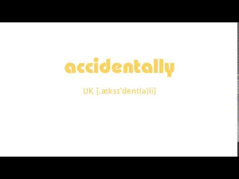 How to Pronounce accidentally