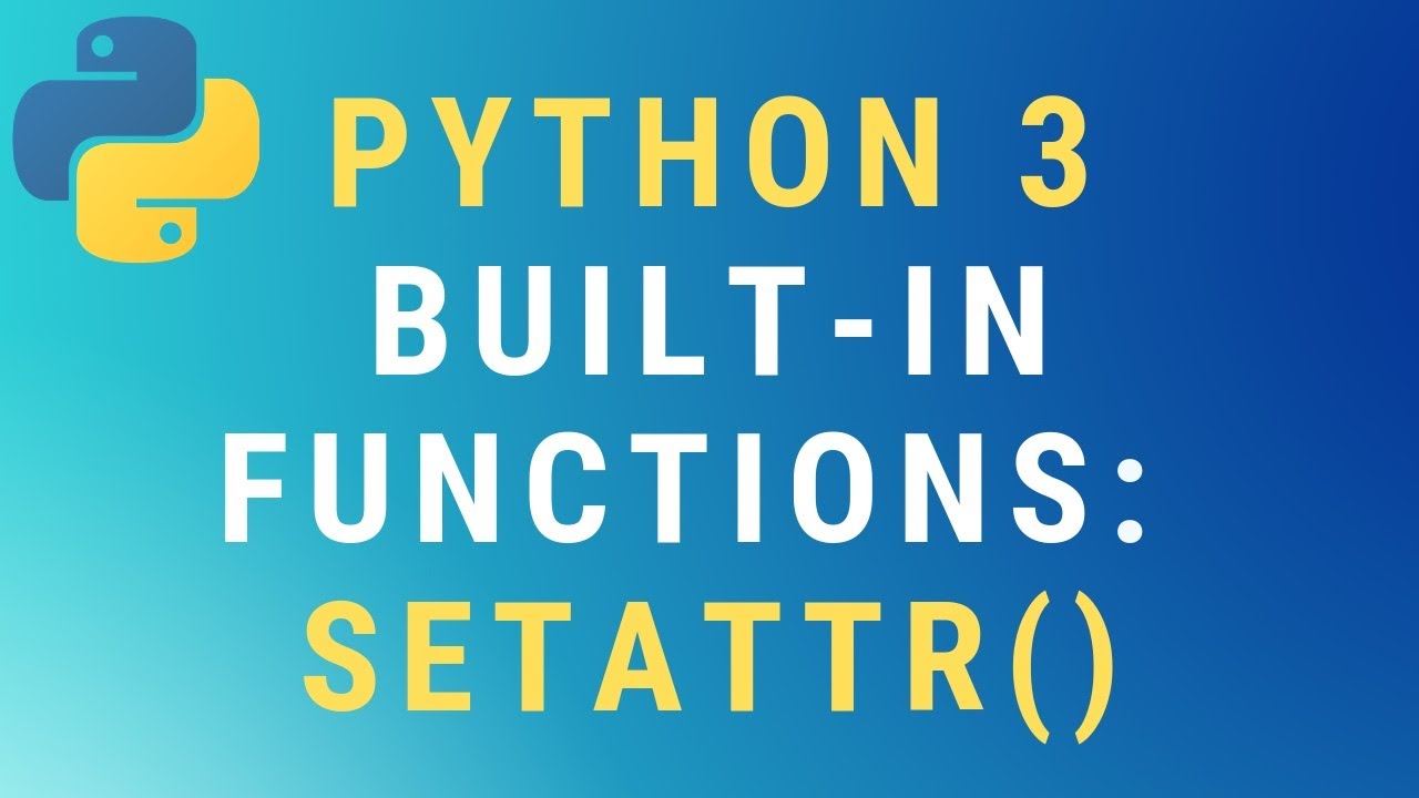 Python 3 setattr() built-in function TUTORIAL