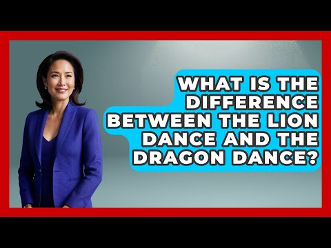 What Is The Difference Between The Lion Dance And The Dragon Dance? - China Cultural Expedition