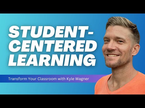 How to Shift to Student-Centered Learning in Your Classroom with Kyle ...