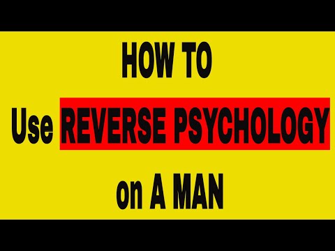 how to use reverse psychology on a man