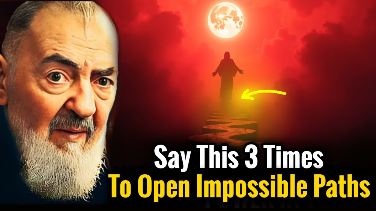 Say This 3 Times to Open Impossible Paths | Padre Pio