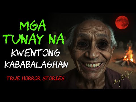 MGA TUNAY NA KWENTONG KABABALAGHAN - True Horror Stories