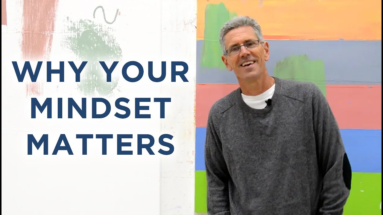 Why mindset matters in your art practice