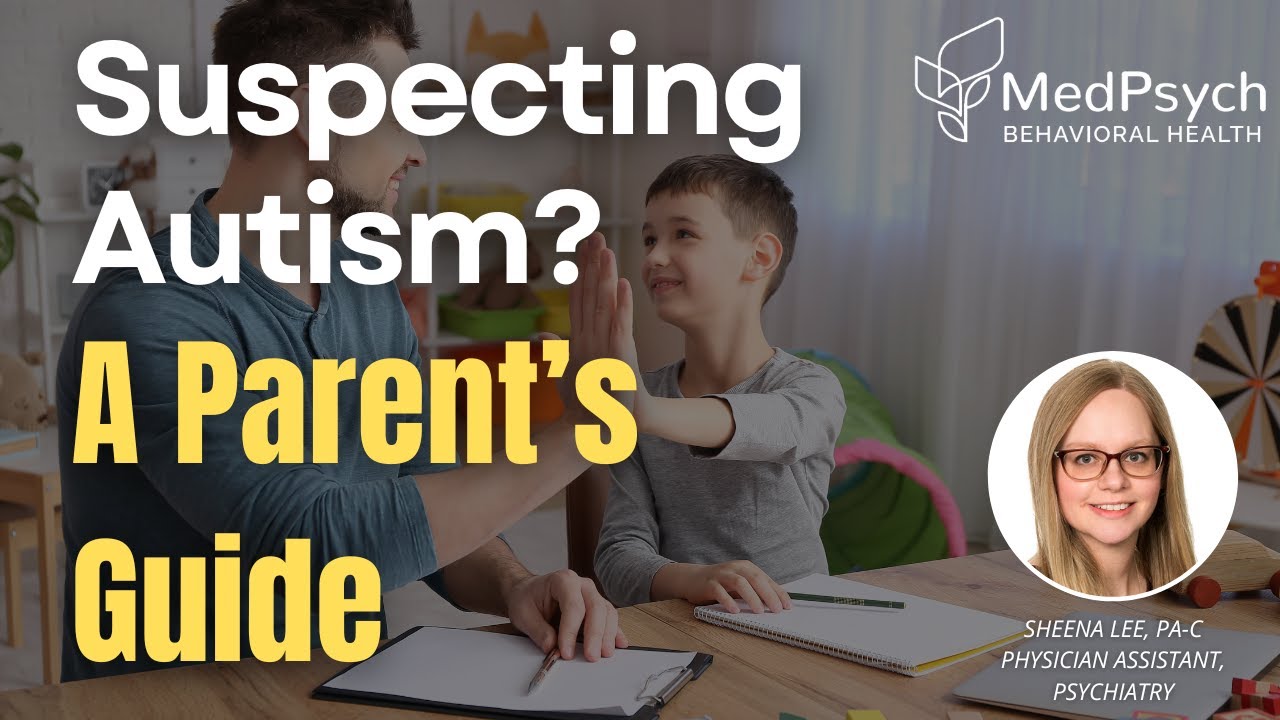Suspecting Autism?  A Parents Guide