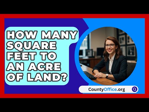 How Many Square Feet To An Acre Of Land? - CountyOffice.org