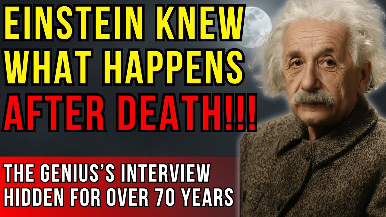 Albert Einstein Knew What Happens After Death–The Forbidden Interview