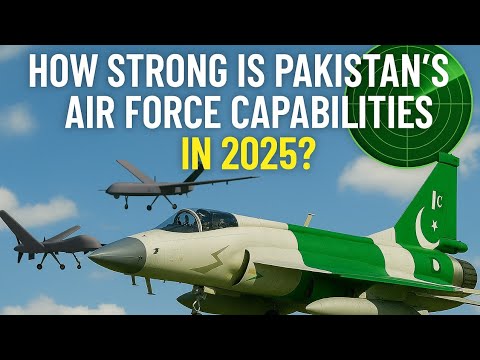 How Strong Is Pakistan's Air Force Capabilities in 2025.