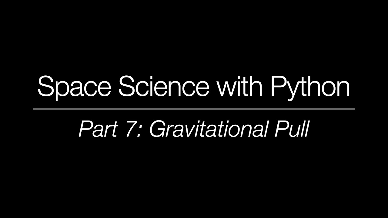 Space Science with Python - Part 7: Gravitational Pull