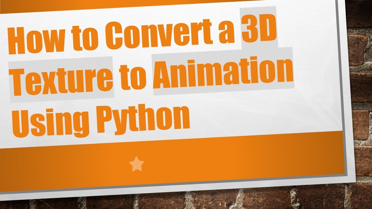 How to Convert a 3D Texture to Animation Using Python