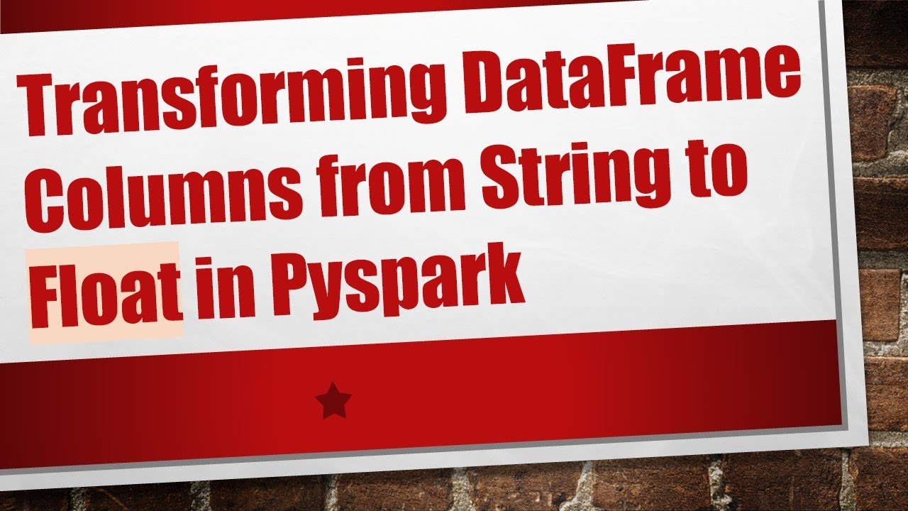Transforming DataFrame Columns from String to Float in Pyspark