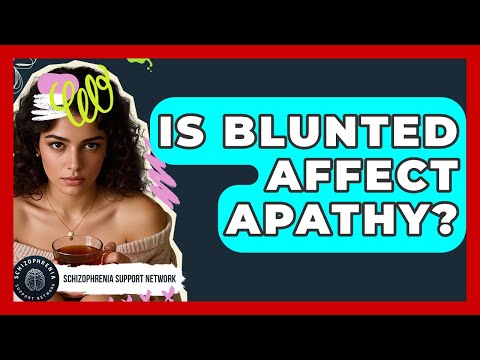 Is Blunted Affect Apathy? - Schizophrenia Support Network