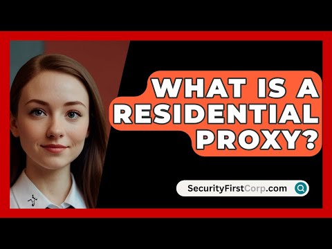 What Is A Residential Proxy? - SecurityFirstCorp.com