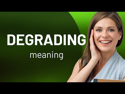 Degrading — what is DEGRADING definition
