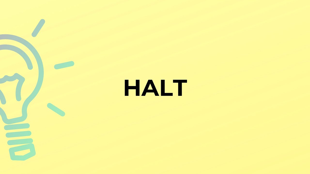 What is the meaning of the word HALT?