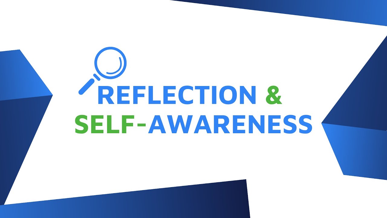 Core Competency #1 Reflection & Self awareness