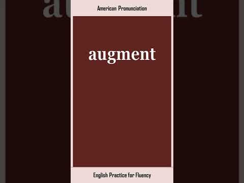 augment, How to Say or Pronounce AUGMENT in American, British English, Pronunciation