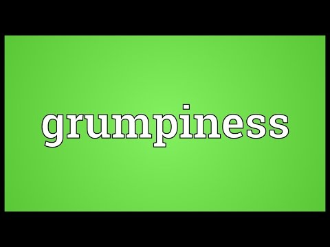 Grumpiness Meaning