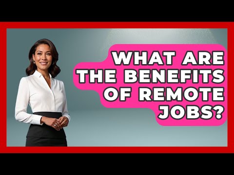 What Are the Benefits of Remote Jobs? | Guide To Work From Home