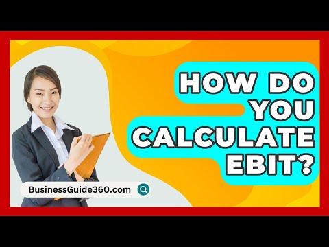 How Do You Calculate EBIT? - BusinessGuide360.com