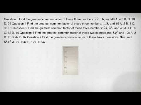 Question 3 Find the greatest common factor of these three numbers: 72,16, and 40 A. 4 8 B. C. 10 D.