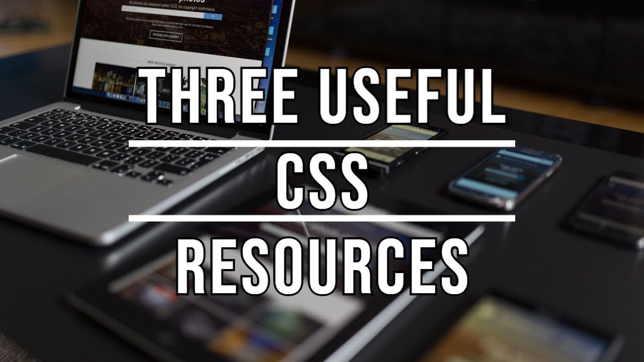 Three Useful and Free CSS Resources