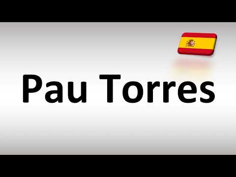 How to Pronounce Pau Torres (Spanish Footballer)