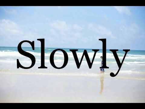How To Pronounce Slowly🌈🌈🌈🌈🌈🌈Pronunciation Of Slowly