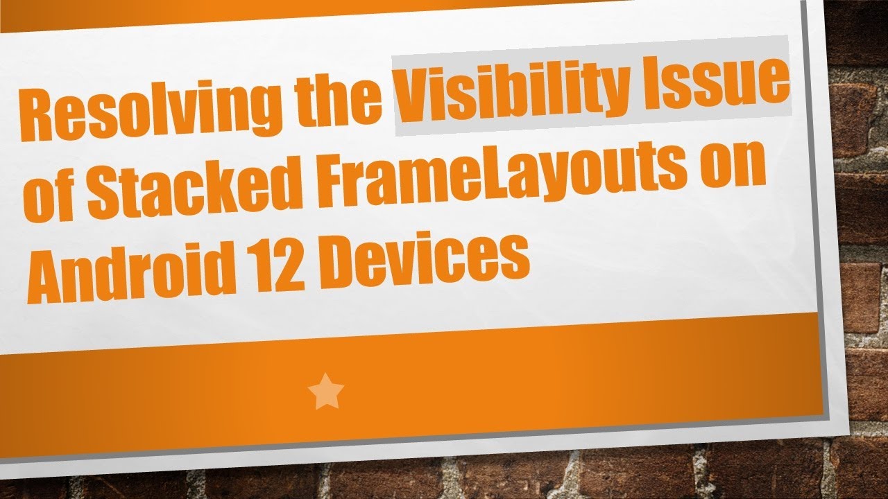 Resolving the Visibility Issue of Stacked FrameLayouts on Android 12 Devices