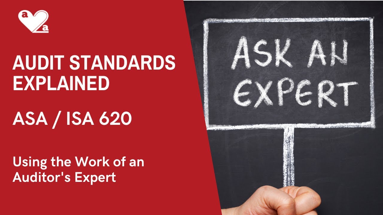 ASA620 explained! Using the work of an auditor’s expert