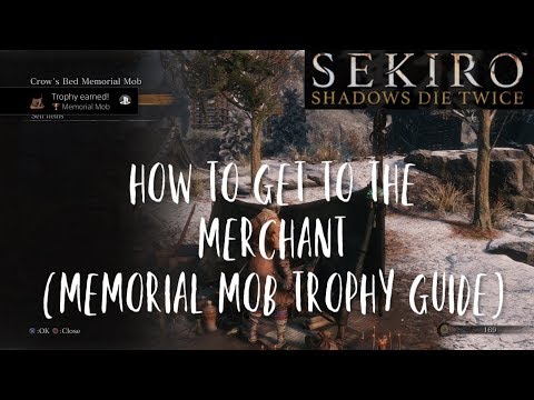 Sekiro™: Shadows Die Twice - How to Get to the Merchant/Crow’s Bed (Memorial Mob Trophy)