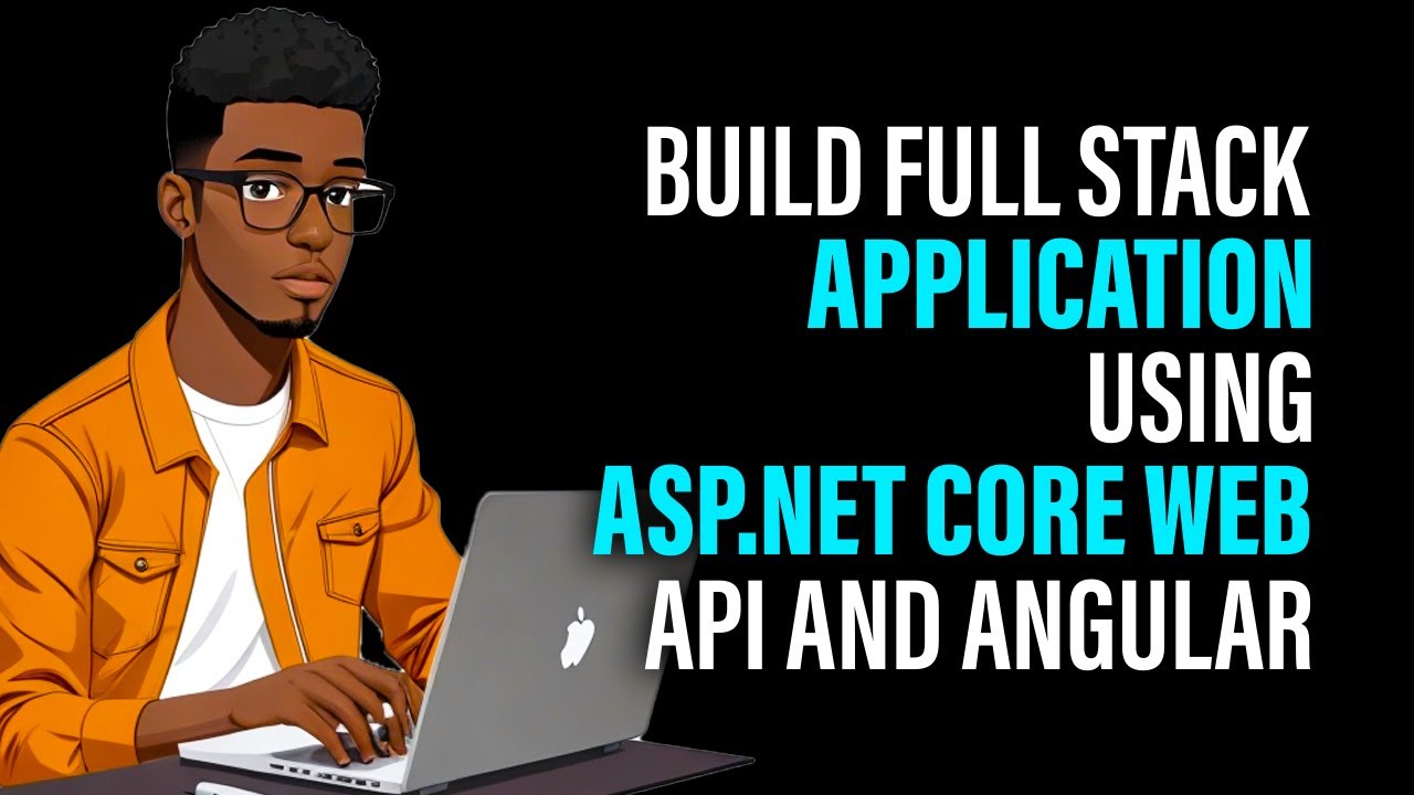 Build Full Stack Application using ASP.NET Core Web API with Angular