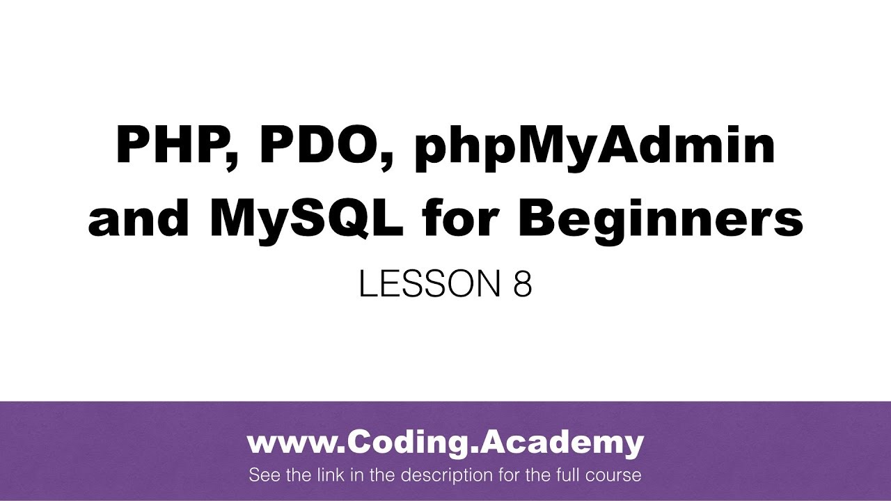 PHP for Beginners: PDO, MySQL, phpMyAdmin - Lesson 8