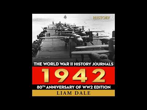 The World War II History Journals: 1942 - (Audiobook) with Liam Dale