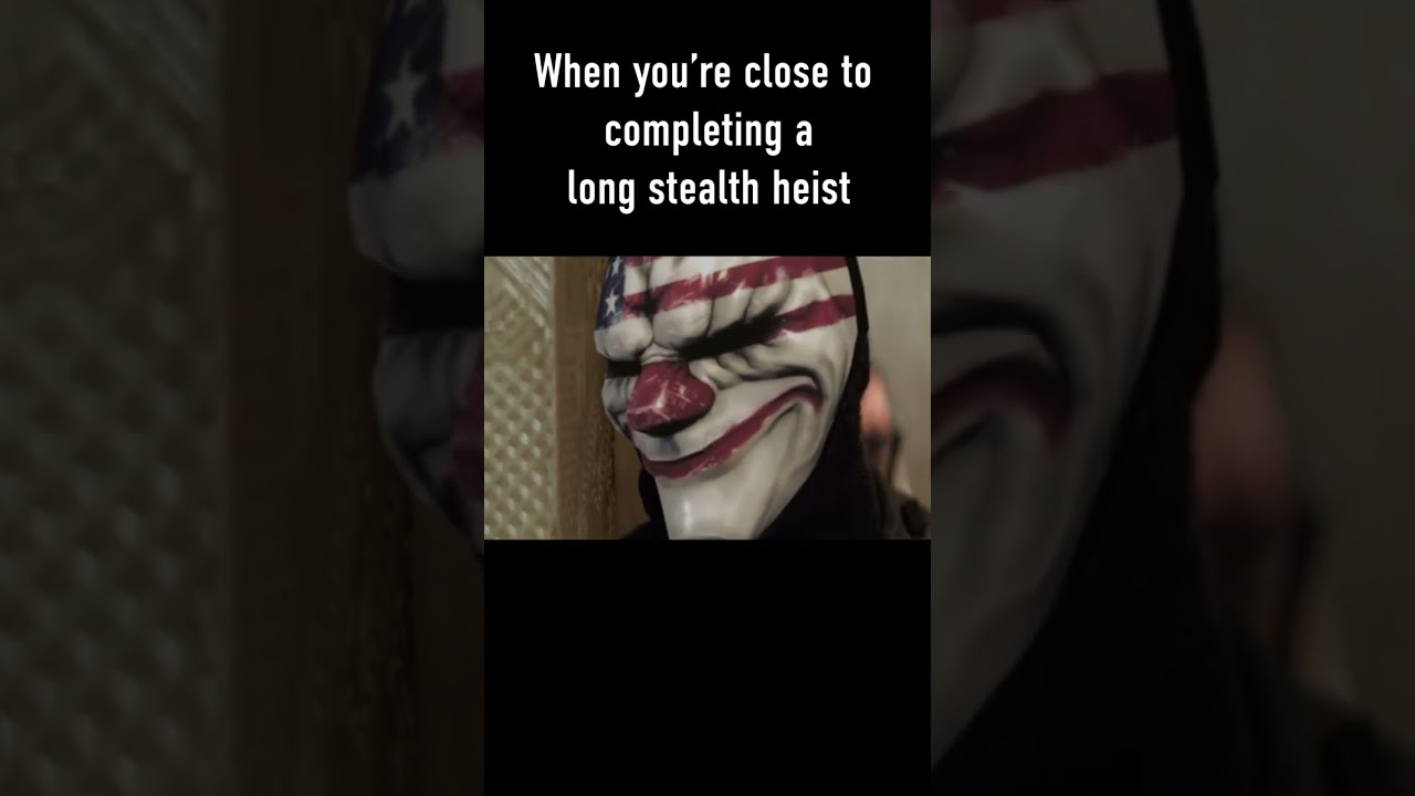 Stealth wisely this weekend, heisters...