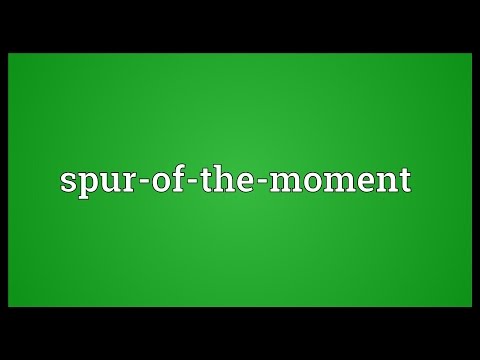 Spur-of-the-moment Meaning