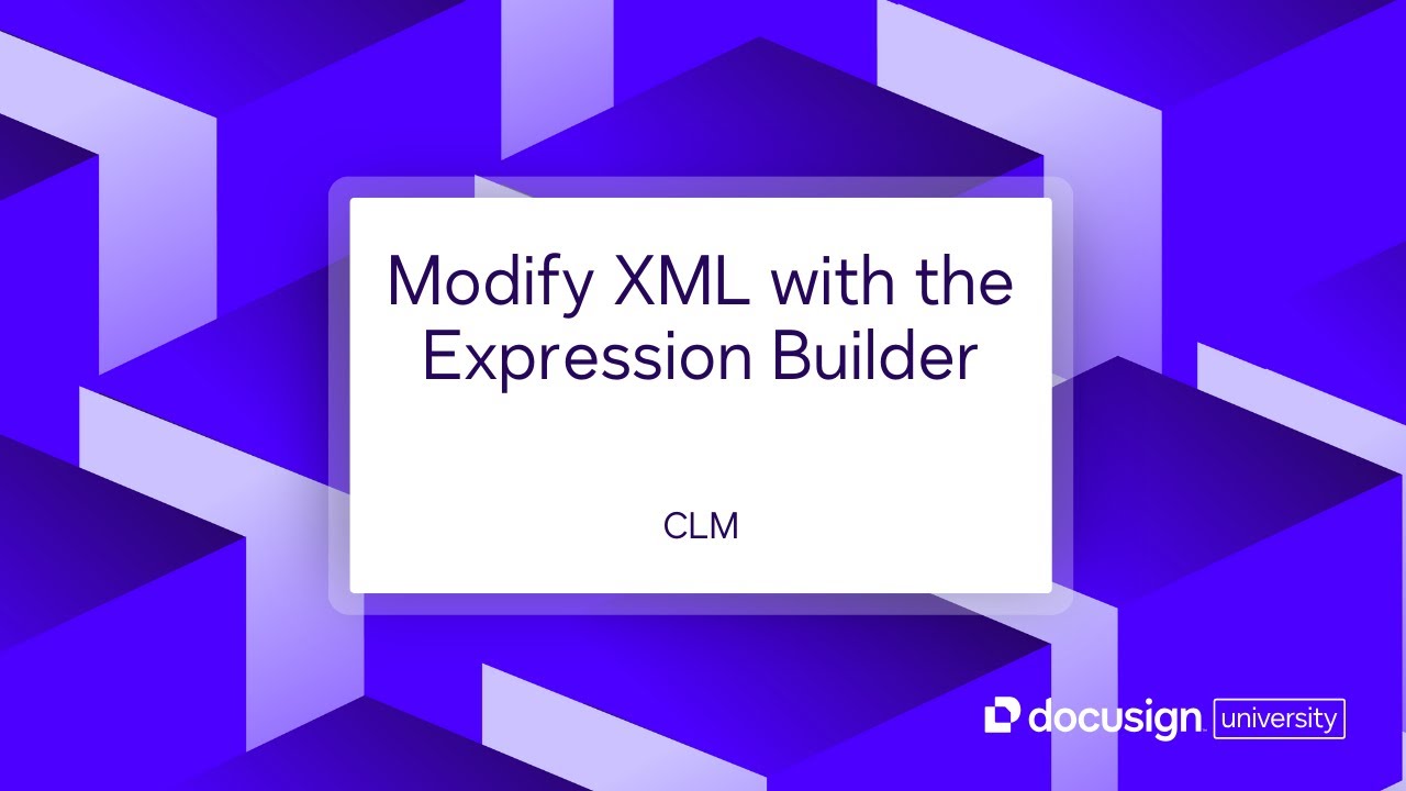 Docusign CLM: Modify XML with the Expression Builder