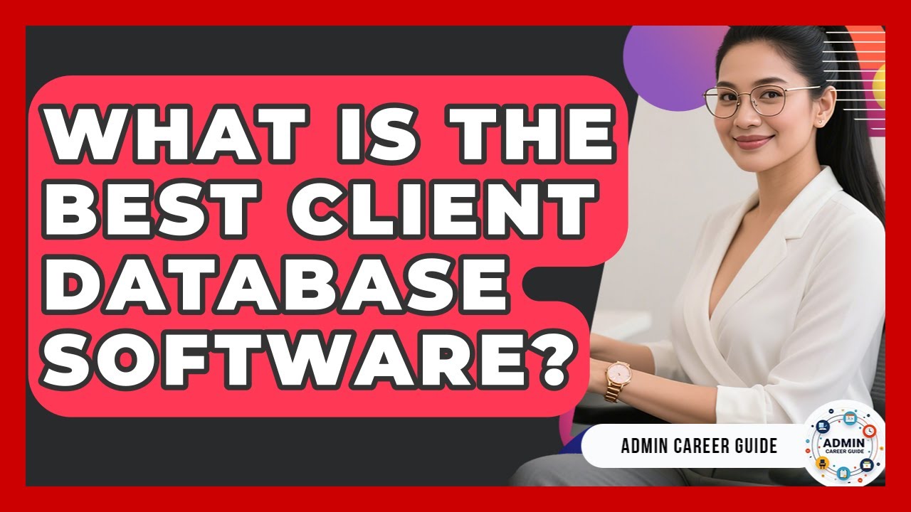 What Is The Best Client Database Software? - Admin Career Guide