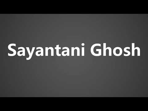 How To Pronounce Sayantani Ghosh