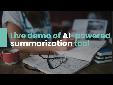Live demo of summarization tool, powered by artificial intelligence