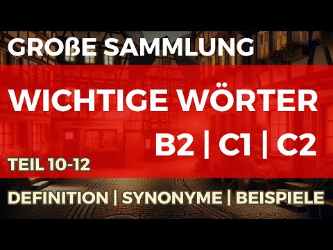 Große Sammlung deutscher Wörter B2|C1|C2 mit Definitionen, Synonymen und Beispielen | Teil 10-12