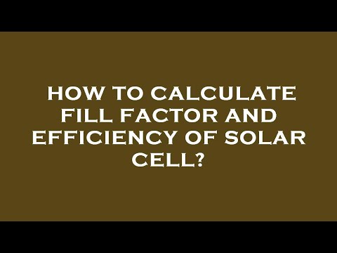 How to calculate fill factor and efficiency of solar cell?