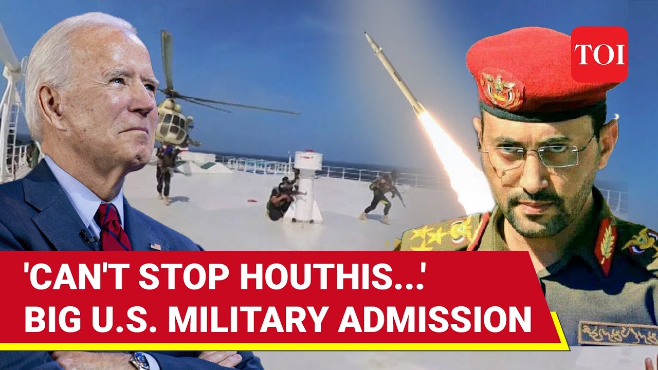Big Win For Houthis? U.S. Military Admits Cannot Stop Attacks By Yemen Rebels Without...